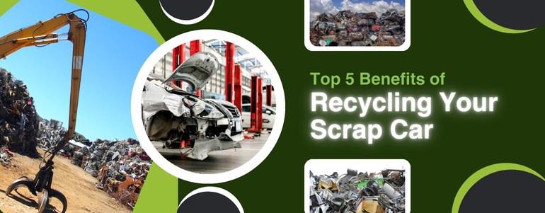 Top 5 Benefits of Recycling Your Scrap Car - SellAnyCarScrap